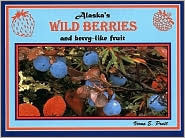 Alaska's Wild Berries and Berry-Like Fruit by Verna E. Pratt | Goodreads