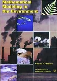 Mathematical Modeling in the Environment by Charles R. Hadlock | Goodreads