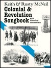 Colonial and Revolution Songbook: With Historical Commentary by Keith ...