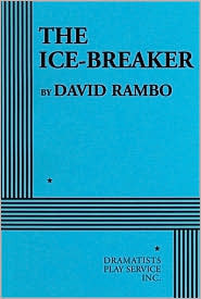 The Ice-Breaker - Acting Edition by David Rambo | Goodreads