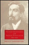 Victor Griffuelhes and French Syndicalism 1895-1922 by Bruce Vandervort ...