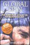 Global Spin: The Corporate Assault on Environmentalism by Sharon Beder ...