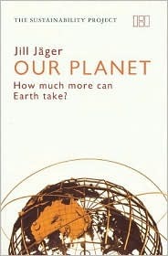 Our Planet: How much more can Earth take? by Jill Jager | Goodreads