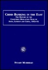 Crisis Banking in the East: The History of the Chartered Mercantile ...