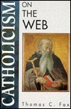 Catholicism on the Web (On the Web Series) by Thomas C. Fox | Goodreads