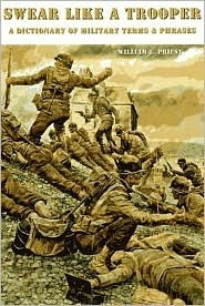 Swear Like a Trooper: A Dictionary of Military Terms & Phrases by ...