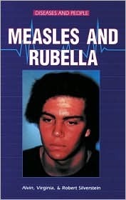 Measles and Rubella (Diseases and People) by Alvin Silverstein | Goodreads