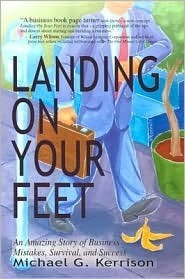 Landing on Your Feet: A Story of Business Mistakes, Survival, and ...