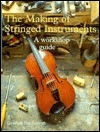 The Making of Stringed Instruments: A Workshop Guide by George Buchanan ...