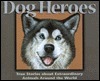 Dog Heroes: True Stories About Extraordinary Animals Around the World ...