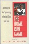 The Home Run Game: An Anthology of Sportswriting on Baseball's Most ...