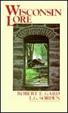 Wisconsin Lore: Antics and Anecdotes of Wisconsin People and Places by ...
