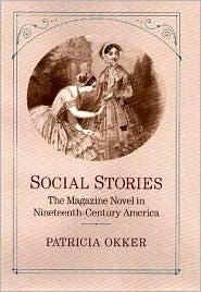 Social Stories: The Magazine Novel in Nineteenth-Century America by ...