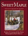 Sweet Maple: Life, Lore and Recipes from the Sugarbush by James M ...
