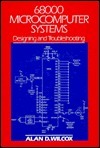 68000 Microcomputer Systems: Designing and Troubleshooting by Alan D ...