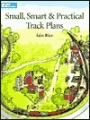 Small, Smart & Practical Track Plans (Model Railroading) by Iain Rice ...