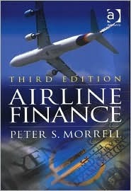 Airline Finance, 3rd edition by Peter S. Morrell | Goodreads