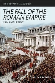 The Fall of the Roman Empire: Film and History by Martin M. Winkler ...