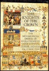 The Knights of the Crown: The Monarchical Orders of Knighthood in Later ...