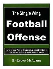 The Single Wing Football Offense by Robert McAdams | Goodreads