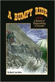 A Bumpy Ride: A History of Stagecoaching in Colorado by Marril Lee ...