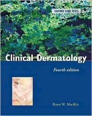 Clinical Dermatology (Oxford Core Texts) by Rona M. MacKie | Goodreads