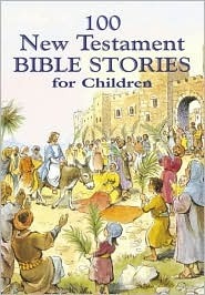 100 New Testament Bible Stories for Children by Jackie Andrews | Goodreads