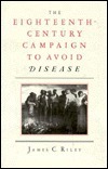 The Eighteenth Century Campaign to Avoid Disease by James C. Riley ...