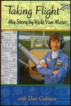 Taking Flight: My Story By Vicki Van Meter by Vicki Van Meter | Goodreads