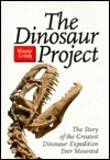 The Dinosaur Project: The Story of the Greatest Dinosaur Expedition ...