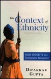 The Context of Ethnicity: Sikh Identity in a Comparative Perspective by ...