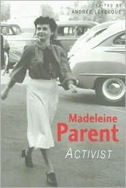 Madeleine Parent: Activist by Andrée Lévesque | Goodreads