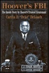 Hoover's FBI: The Inside Story by Hoover's Trusted Lieutenant by Cartha Deloach | Goodreads
