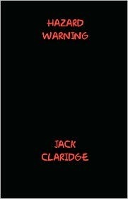Hazard Warning by Jack Claridge | Goodreads