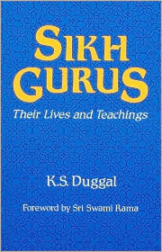 Sikh Gurus: Their Lives and Teachings by K.S. Duggal | Goodreads