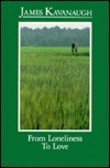 From Loneliness to Love by James Kavanaugh | Goodreads