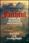 Communities of the Faithful: American Religious Movements Outside the ...