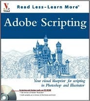 Adobe Scripting: Your visual blueprintfor scripting in Photoshop and Illustrator by Chandler ...