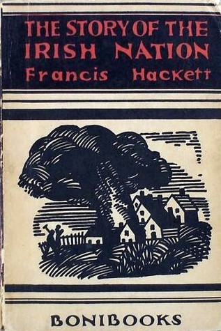 The Story of the Irish Nation by Francis Hackett | Goodreads