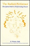 The Radiant Performer: The Spiral Path to Performing Power by H.Wesley ...