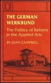 The German Werkbund: The Politics of Reform in the Applied Arts by Joan ...