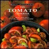 The Tomato Cookbook: More Than Sixty Easy, Imaginative Recipes by ...