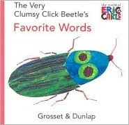 The Very Clumsy Click Beetle's Favorite Words by Eric Carle | Goodreads
