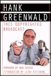 This Copyrighted Broadcast by Hank Greenwald | Goodreads