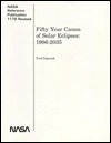Fifty Year Canon Solar Eclipses, 1986-2035 by Fred Espenak | Goodreads
