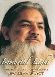 Immortal Light: The Blissful Life and Wisdom of Swami Amar Jyoti by ...