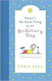 Theres No Such Thing As An Ordinary Day: A Personal Journal by Chris ...