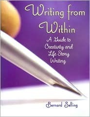 Writing from Within: A Guide to Creativity and Life Story Writing by ...