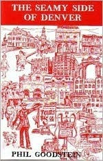 The Seamy Side of Denver by Phil H. Goodstein | Goodreads