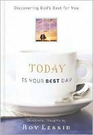 Today Is Your Best Day by Roy Lessin | Goodreads